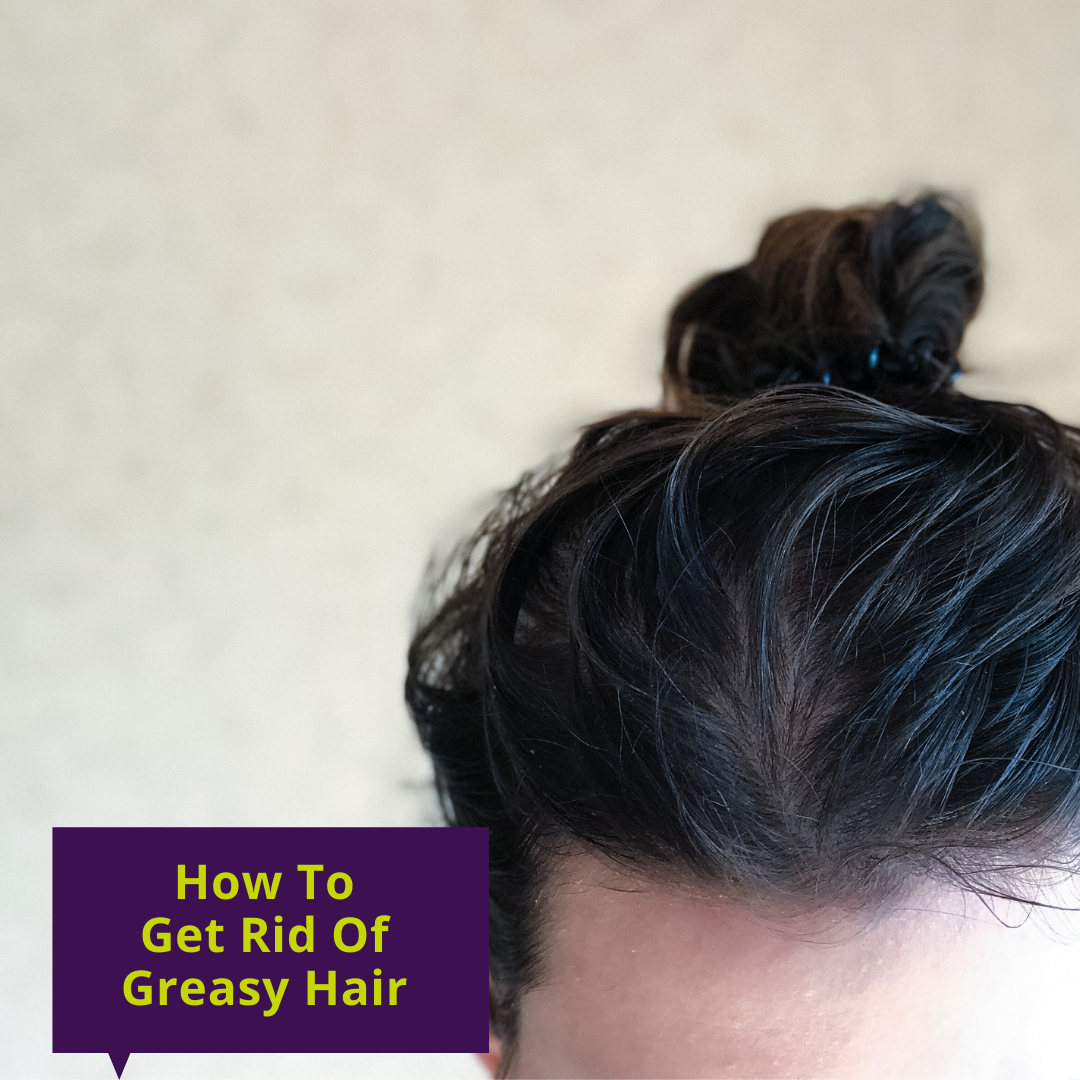 How to Get Rid of Greasy Hair - Fairy Tales Hair Care